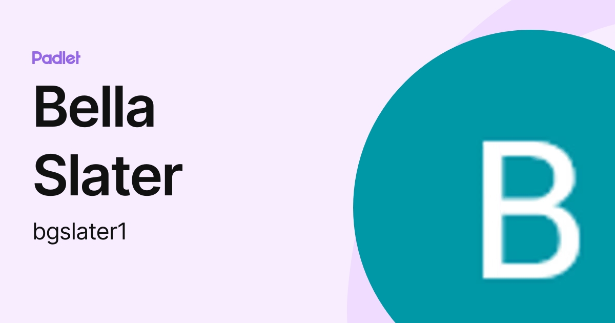 Bella Slater (bgslater1) profile | Padlet