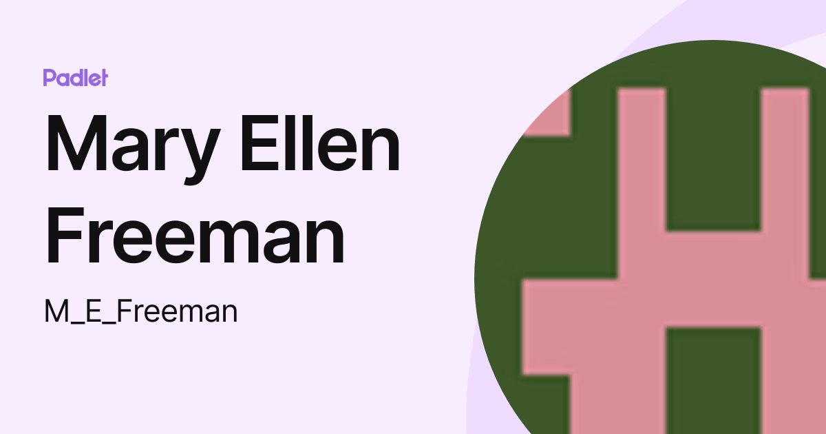Mary Ellen Freeman (M_E_Freeman) profile | Padlet