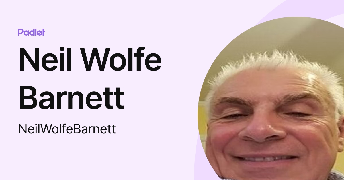 Neil Wolfe Barnett (NeilWolfeBarnett) profile | Padlet