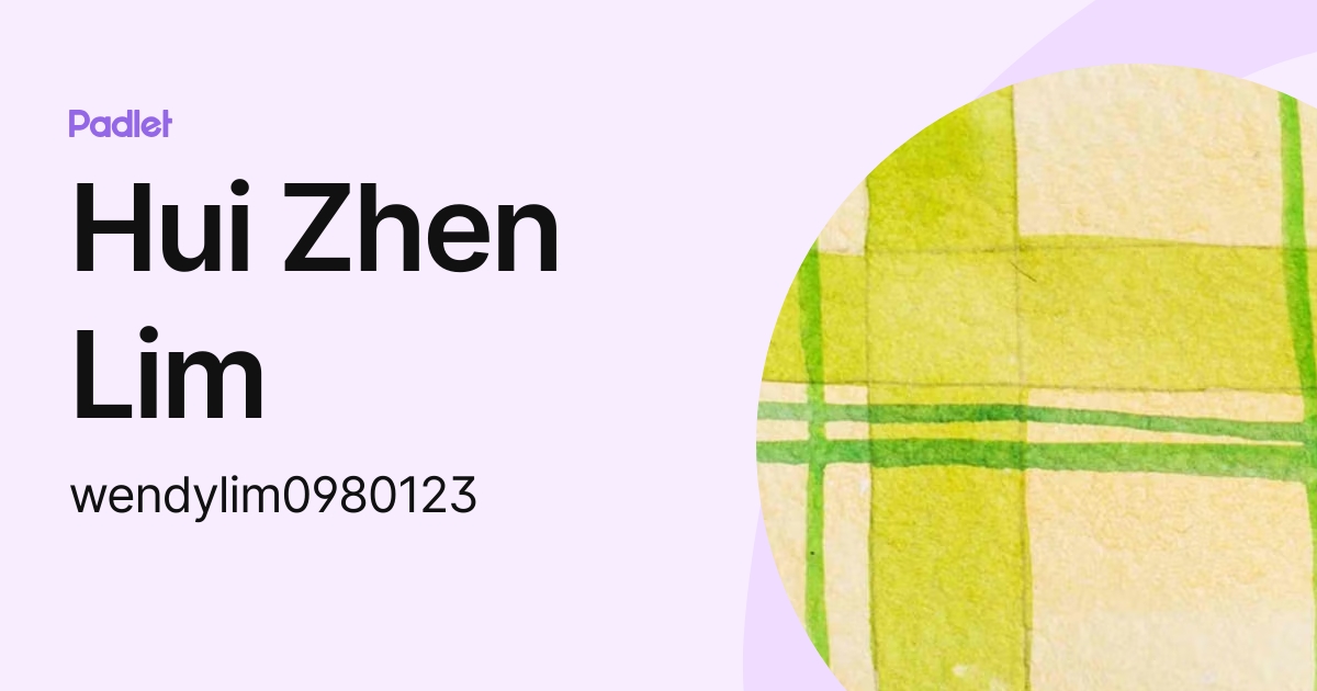 Hui Zhen Lim (wendylim0980123) profile | Padlet