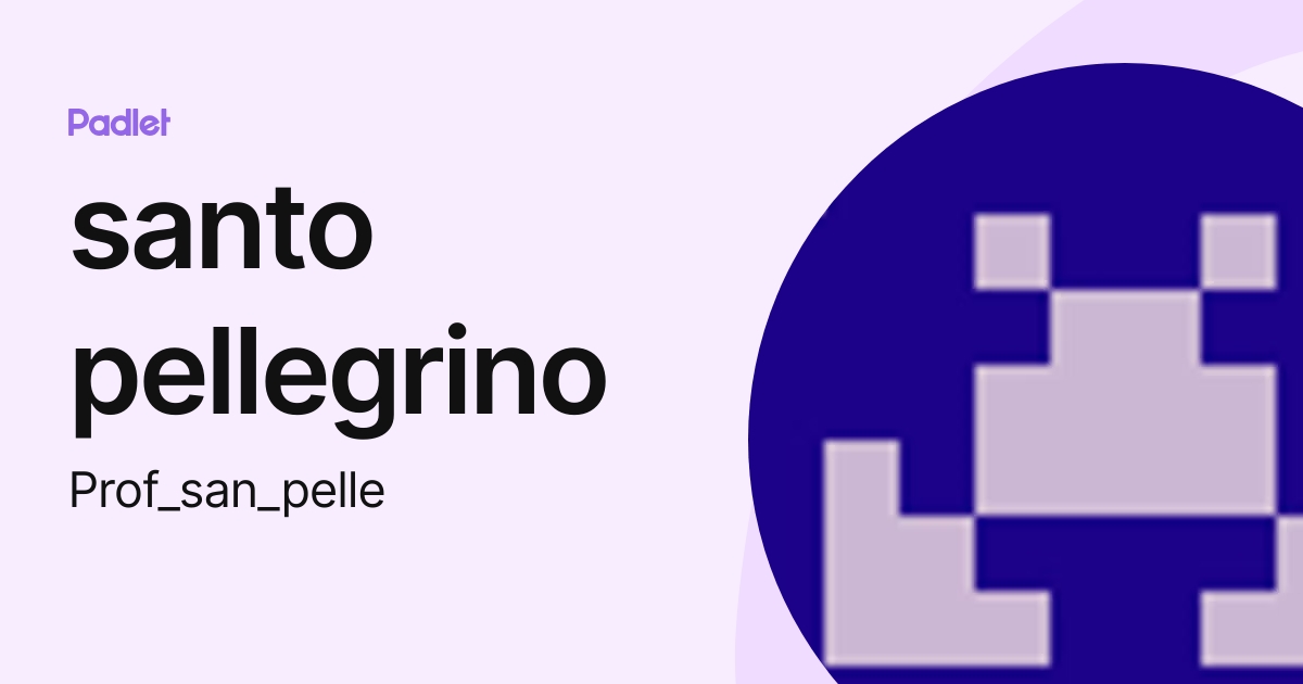 santo pellegrino (Prof_san_pelle) profile | Padlet