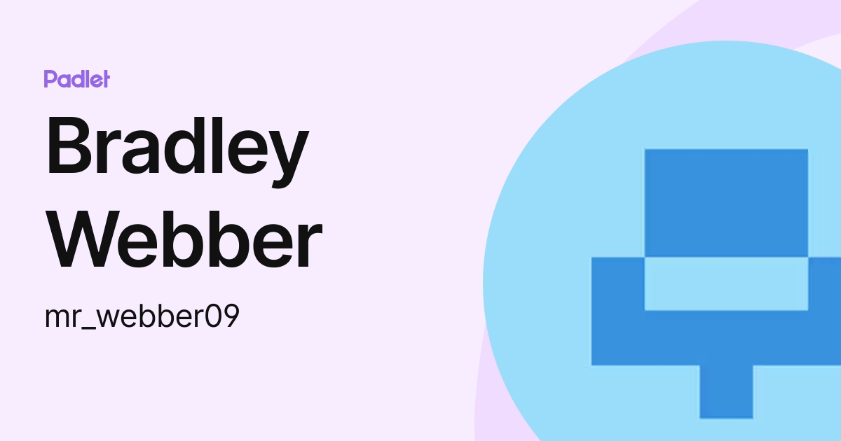 Bradley Webber (mr_webber09) profile | Padlet