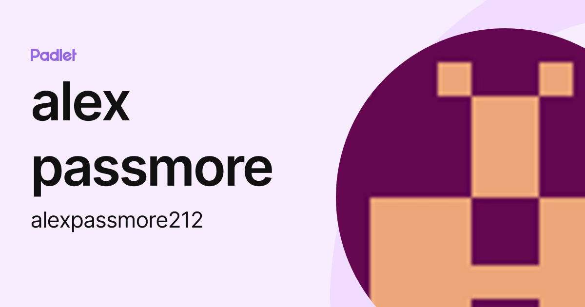 alex passmore (alexpassmore212) profile | Padlet