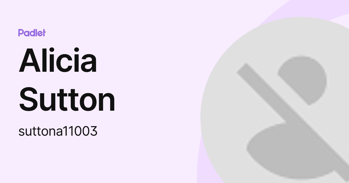 Alicia Sutton (suttona11003) profile | Padlet