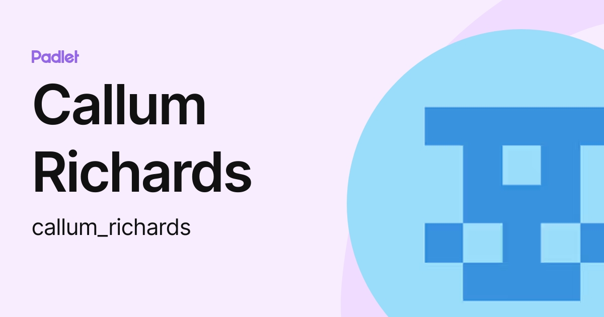 Callum Richards (callum_richards) profile | Padlet