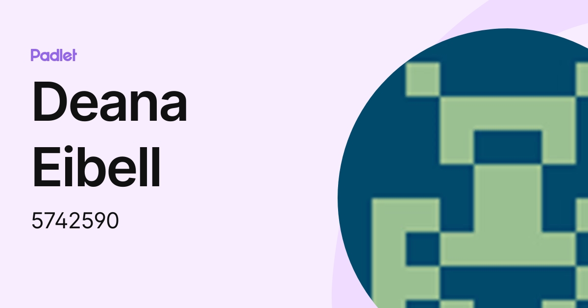 Deana Eibell (5742590) profile | Padlet