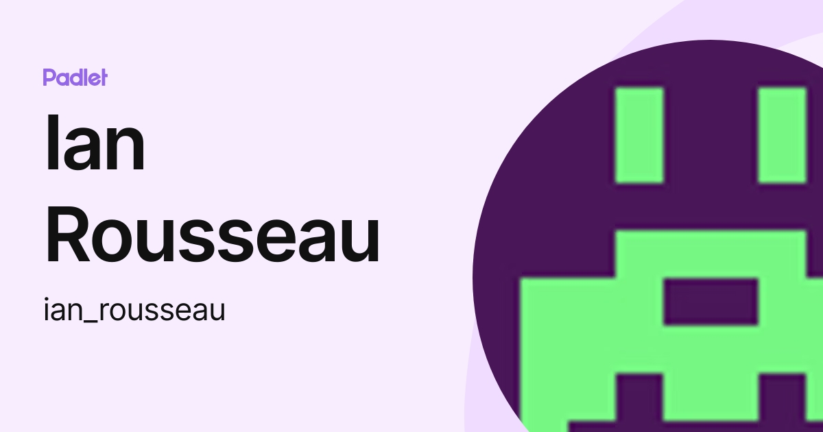Ian Rousseau (ian_rousseau) profile | Padlet