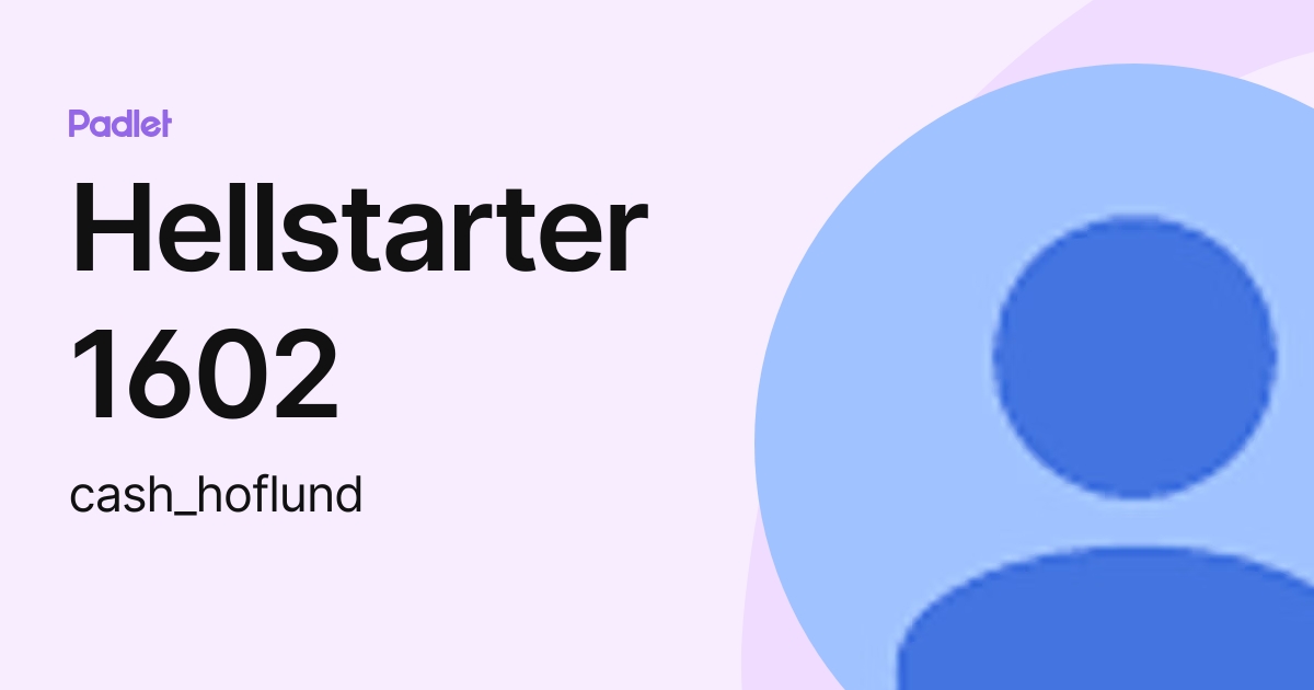 Hellstarter1602 (cash_hoflund) profile | Padlet