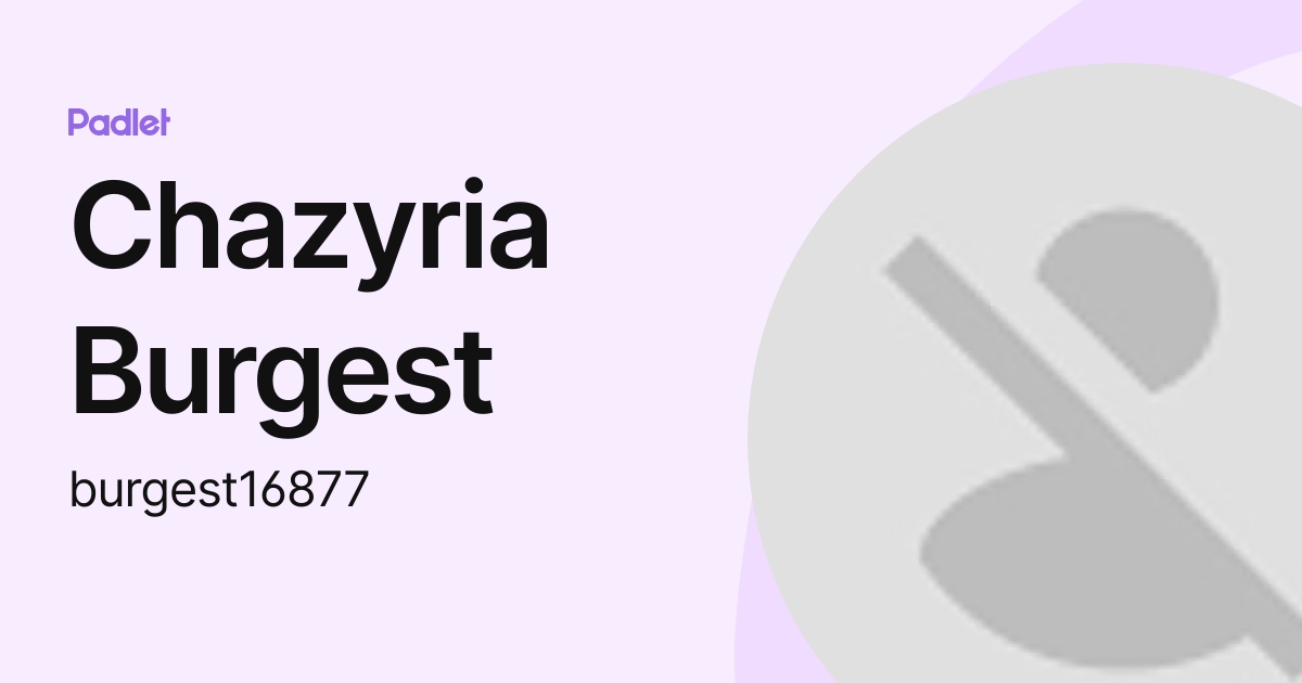 Chazyria Burgest (burgest16877) profile | Padlet