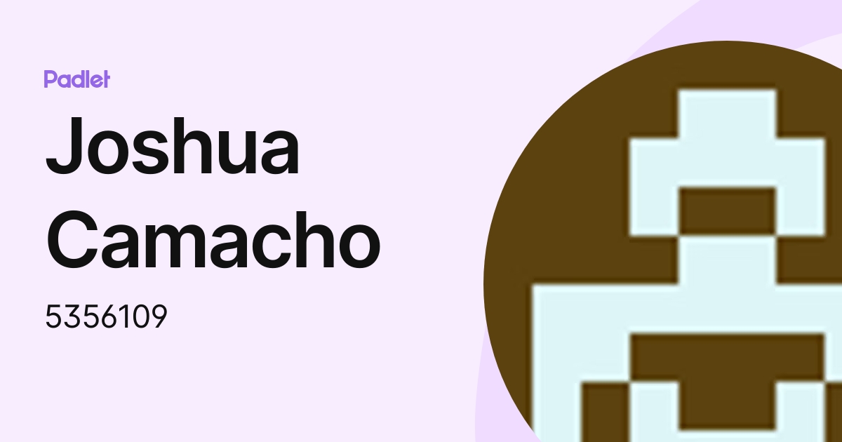 Joshua Camacho (5356109) profile | Padlet