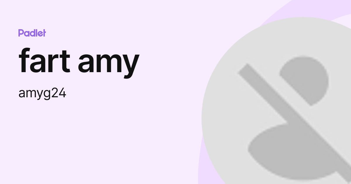 fart amy (amyg24) profile | Padlet