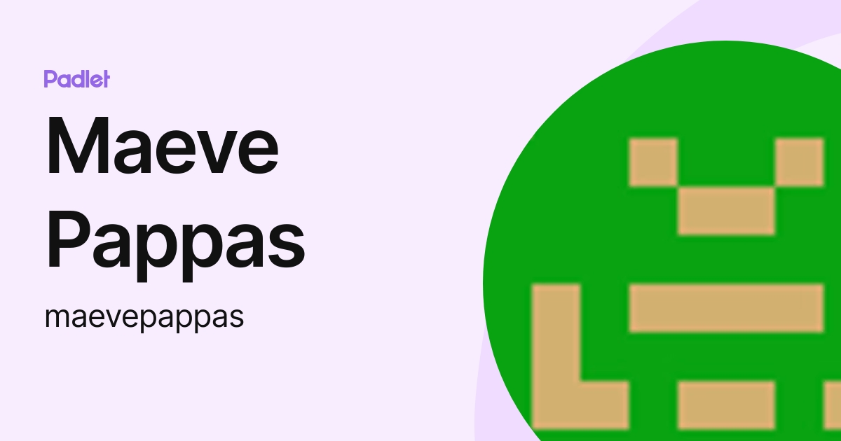 Maeve Pappas (maevepappas) profile | Padlet