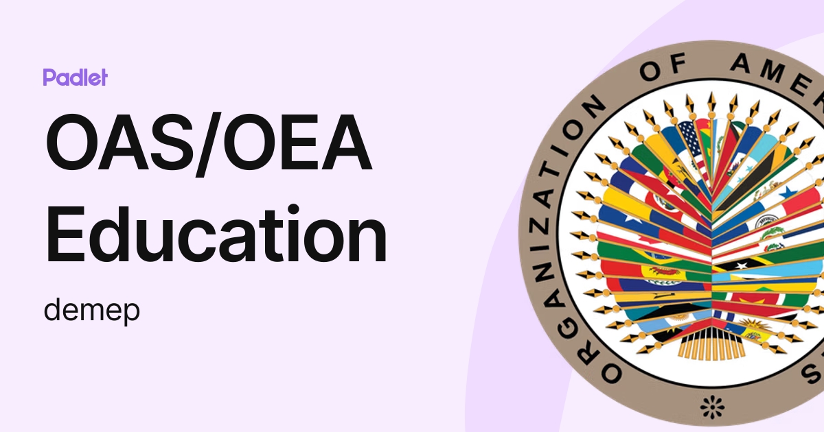 OAS/OEA Education (demep) profile | Padlet