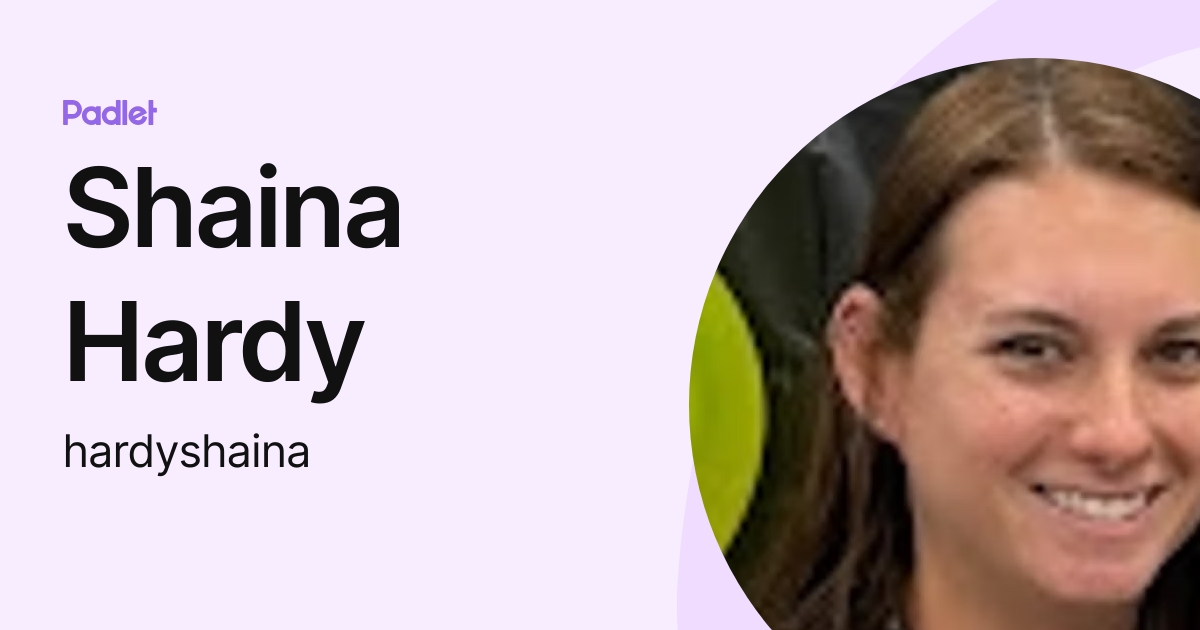 Shaina Hardy (hardyshaina) profile | Padlet