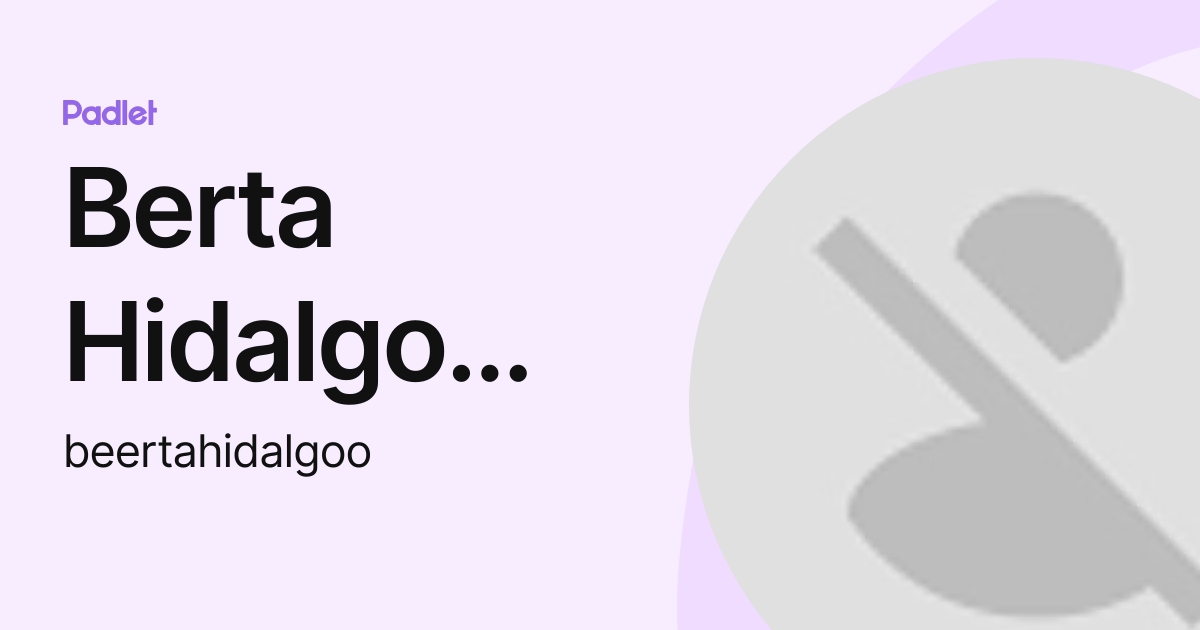 Berta Hidalgo Sarmiento (beertahidalgoo) profile | Padlet