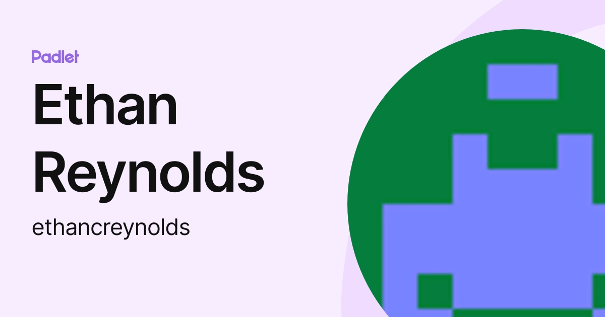 Ethan Reynolds (ethancreynolds) profile | Padlet