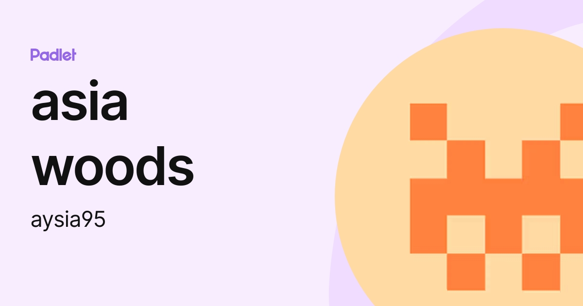 asia woods (aysia95) profile | Padlet