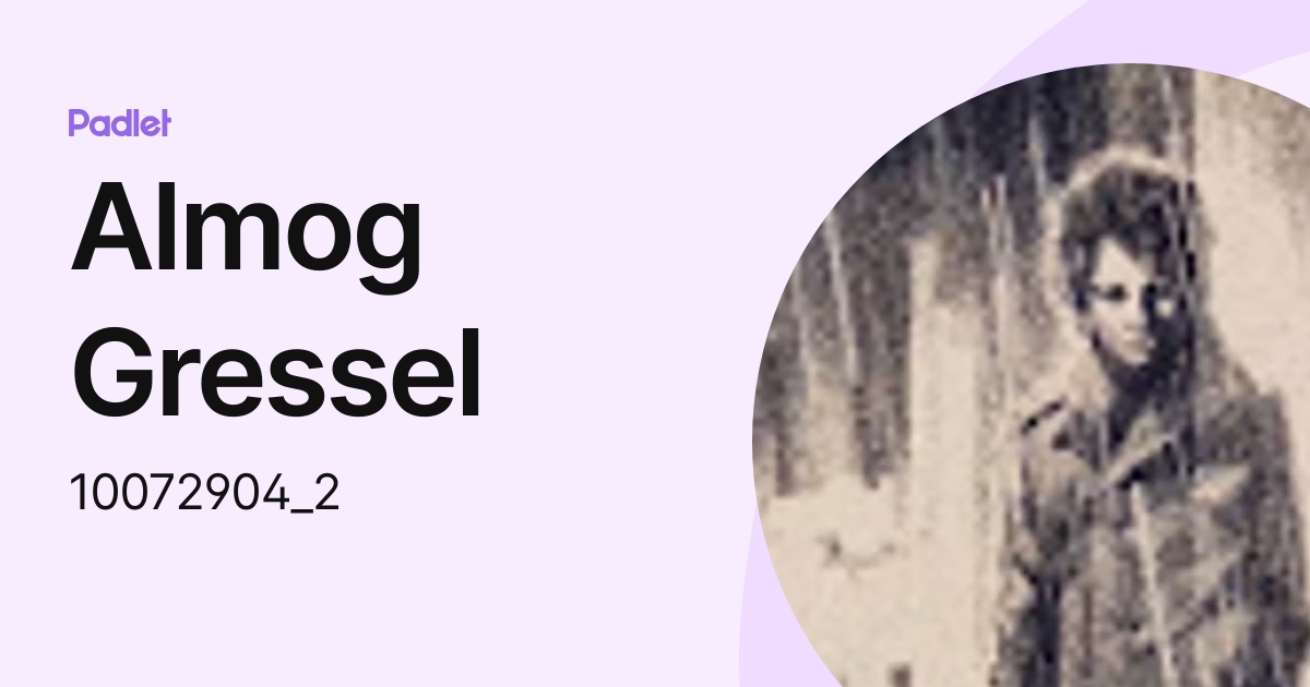 Almog Gressel (10072904_2) profile | Padlet