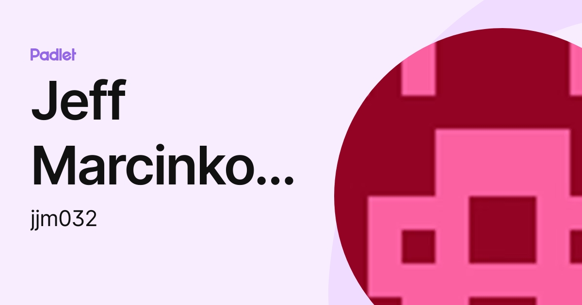 Jeff Marcinkowski (jjm032) profile | Padlet