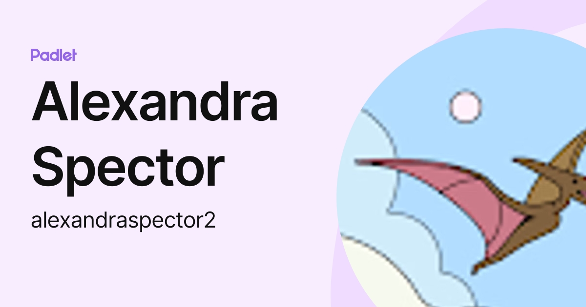 Alexandra Spector (alexandraspector2) profile | Padlet