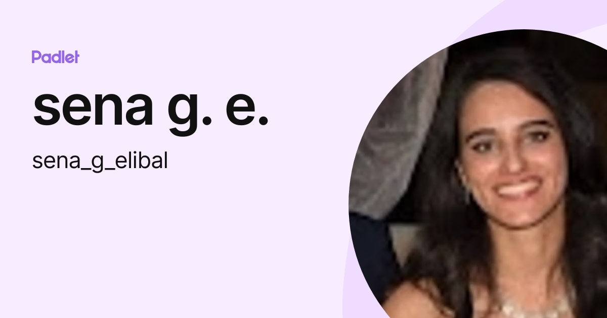 sena g. e. (sena_g_elibal) profile | Padlet