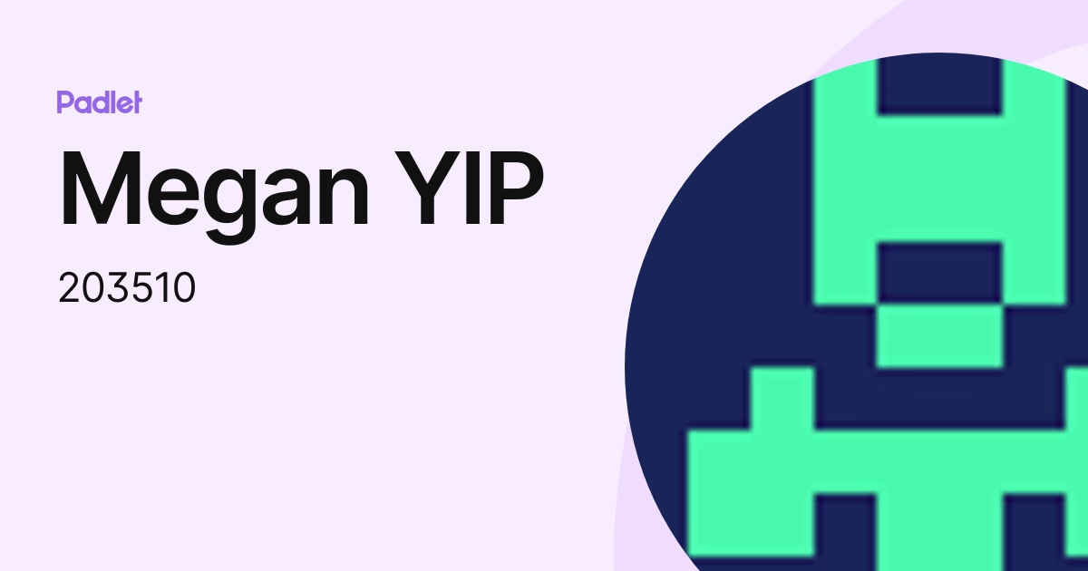Megan YIP (203510) profile | Padlet