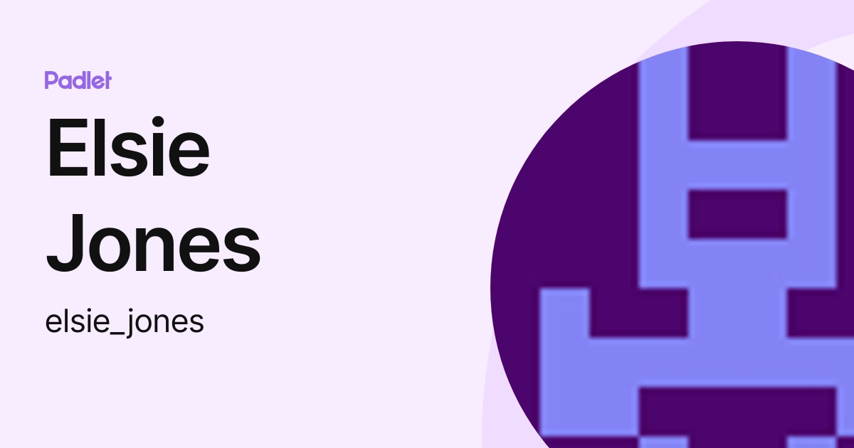 Elsie Jones (elsie_jones) profile | Padlet