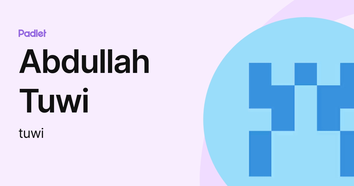 Abdullah Tuwi (tuwi) profile | Padlet