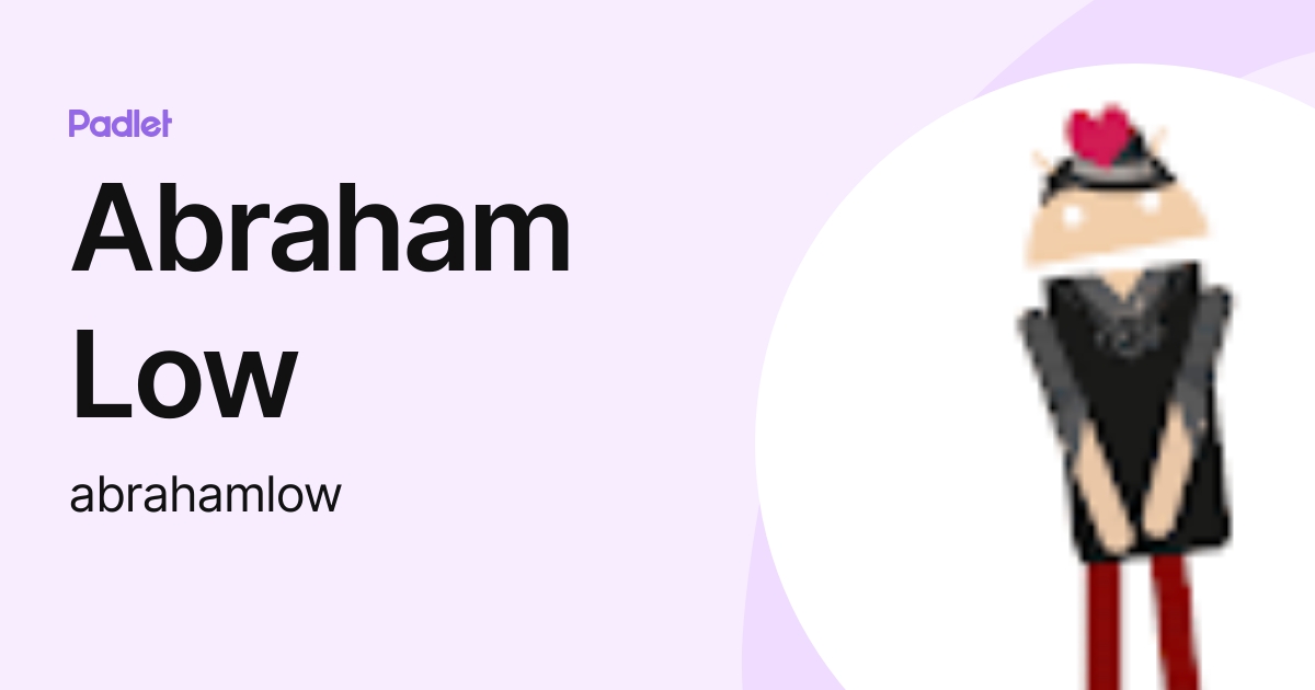 Abraham Low (abrahamlow) profile | Padlet