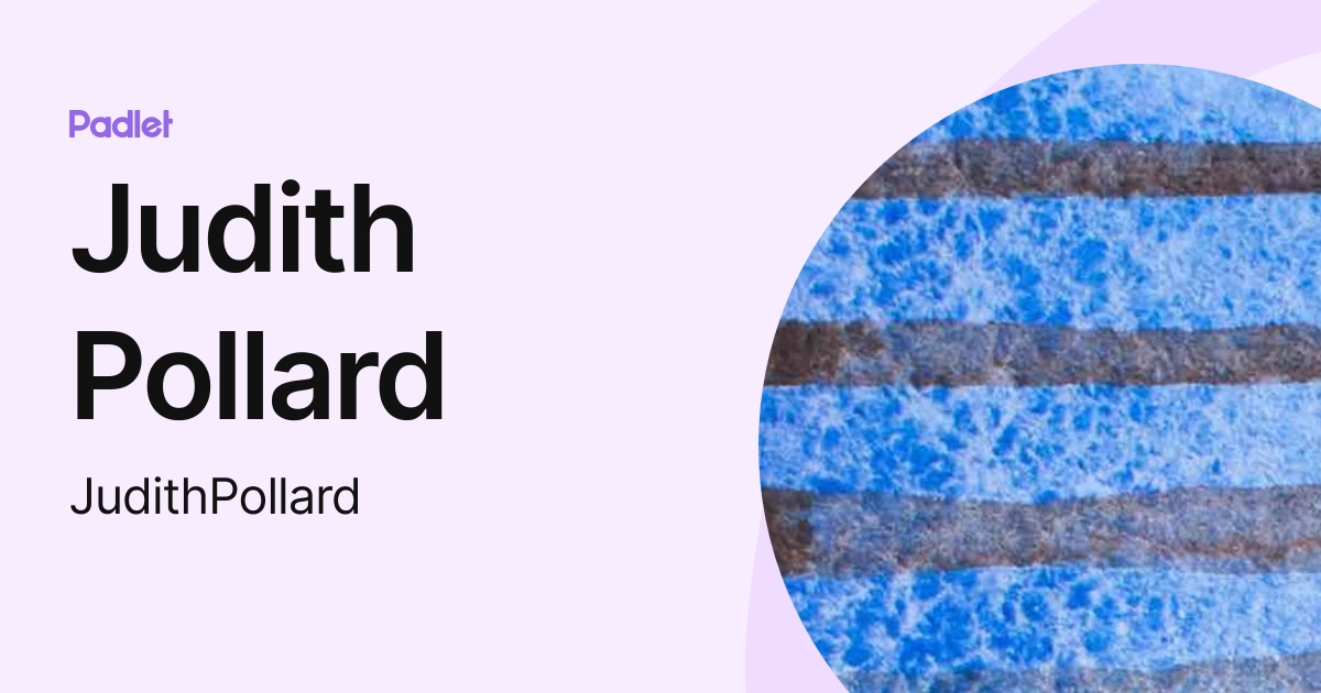 Judith Pollard (JudithPollard) profile | Padlet