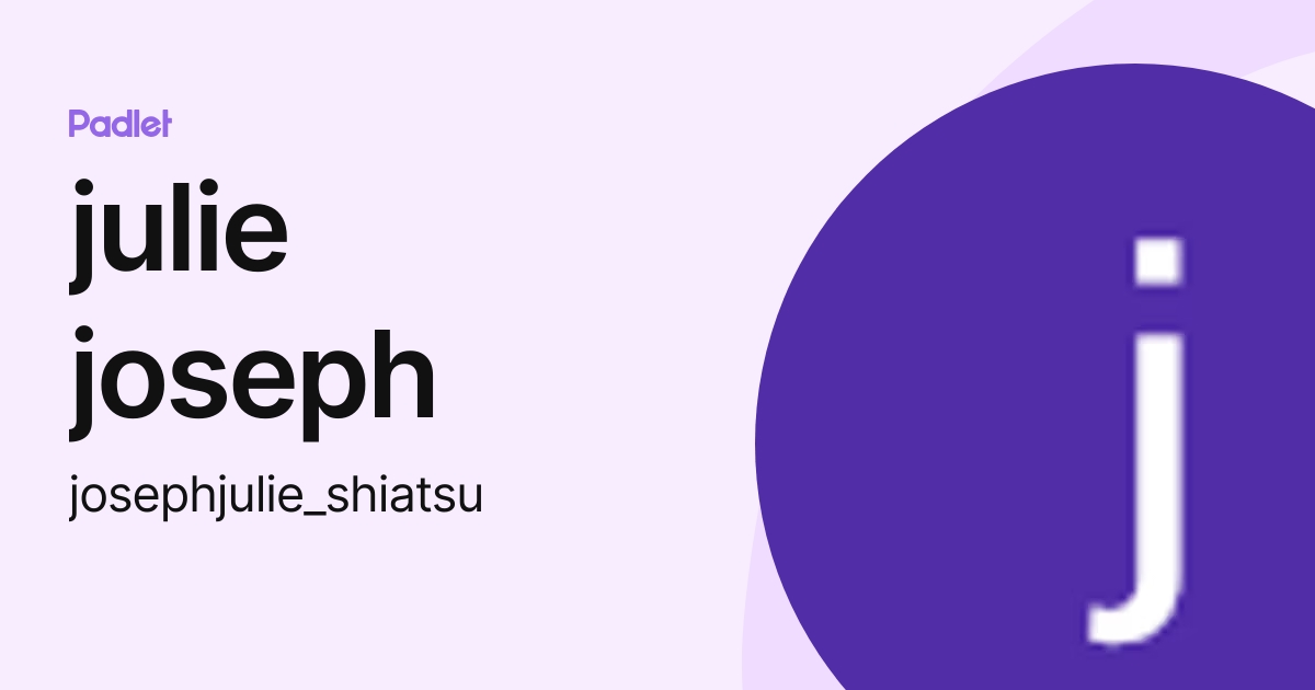 julie joseph (josephjulie_shiatsu) profile | Padlet
