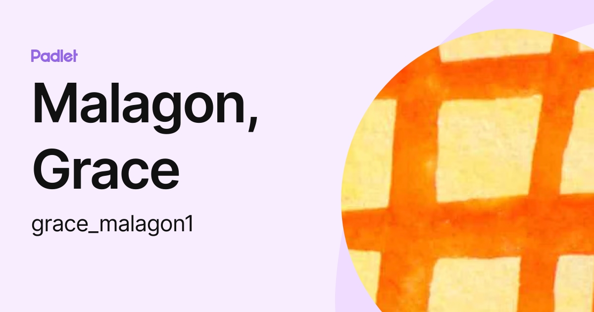 Malagon, Grace (grace_malagon1) profile | Padlet