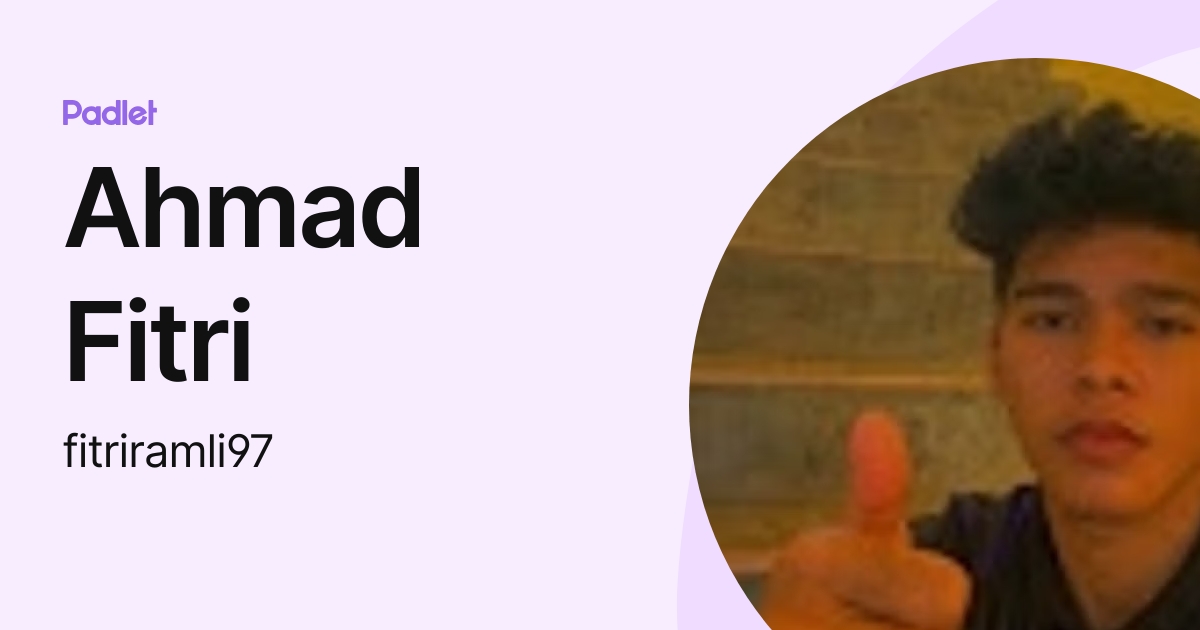 Ahmad Fitri (fitriramli97) profile | Padlet