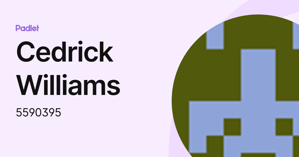Cedrick Williams (5590395) profile | Padlet