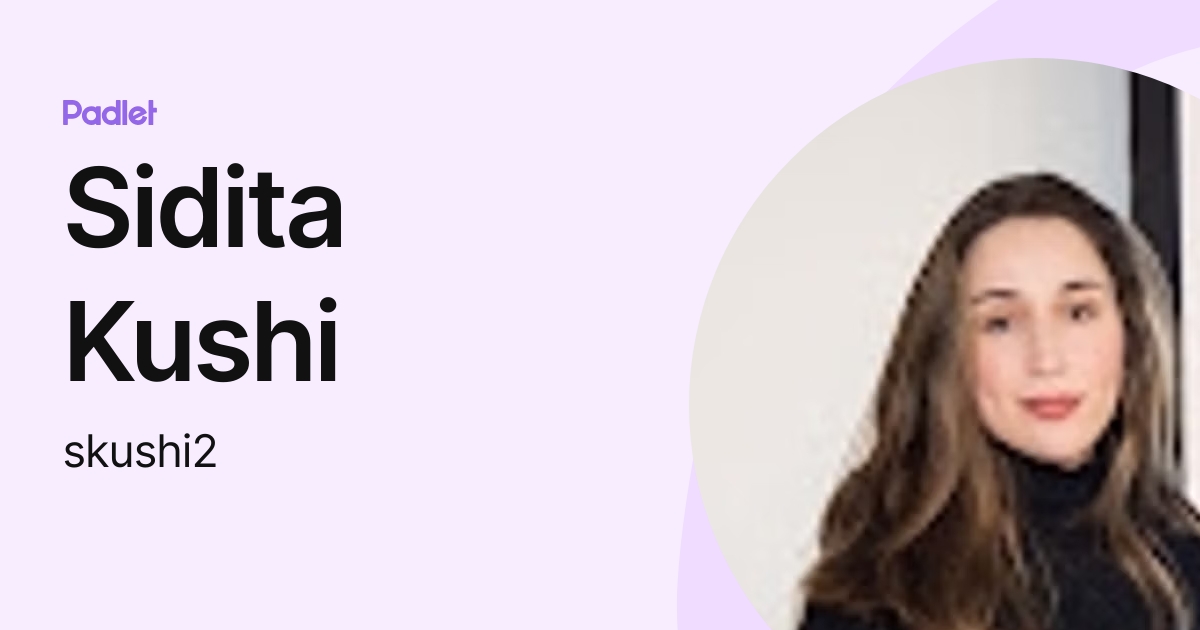 Sidita Kushi (skushi2) profile | Padlet