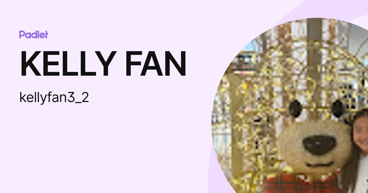 KELLY FAN (kellyfan3_2) profile | Padlet