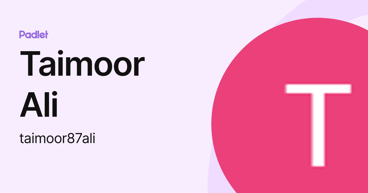 Taimoor Ali (taimoor87ali) profile | Padlet