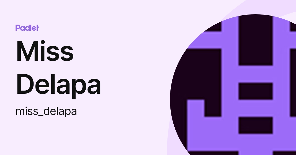 Miss Delapa (miss_delapa) profile | Padlet