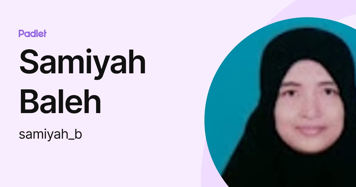Samiyah Baleh (samiyah_b) profile | Padlet