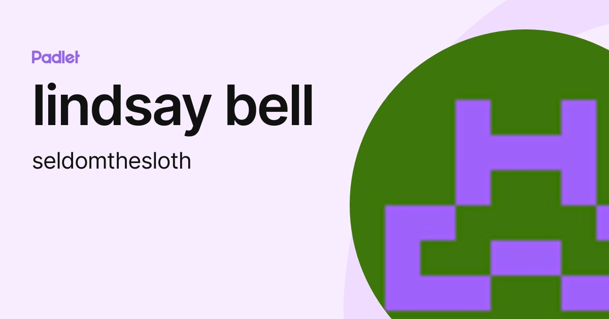 lindsay bell (seldomthesloth) profile | Padlet