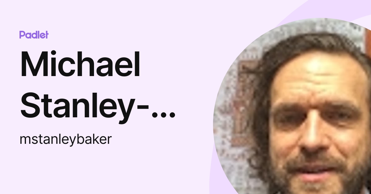 Michael Stanley-Baker 徐源 (mstanleybaker) profile | Padlet