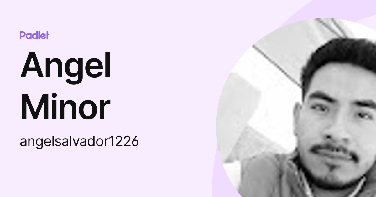 Angel Minor (angelsalvador1226) profile | Padlet