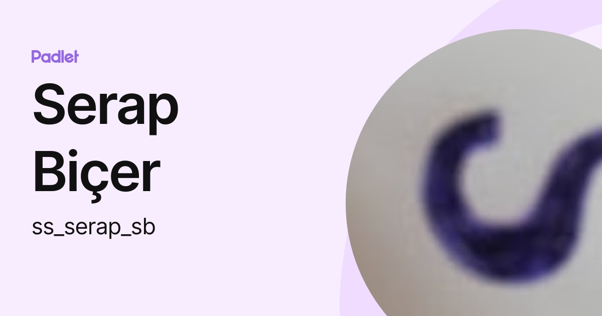 Serap Biçer (ss_serap_sb) profile | Padlet