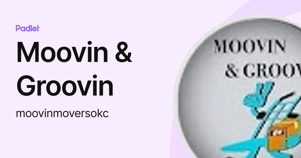 Moovin & Groovin (moovinmoversokc) profile | Padlet