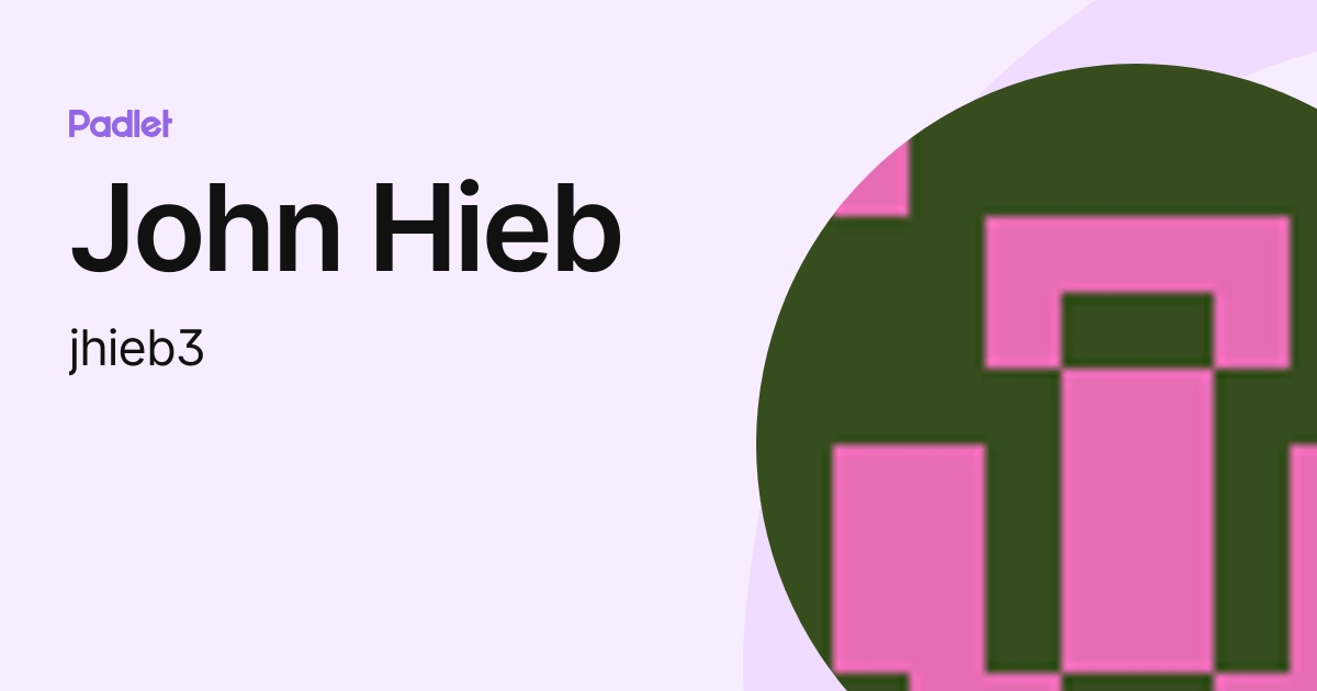 John Hieb (jhieb3) profile | Padlet
