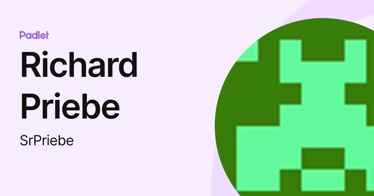 Richard Priebe (SrPriebe) profile | Padlet