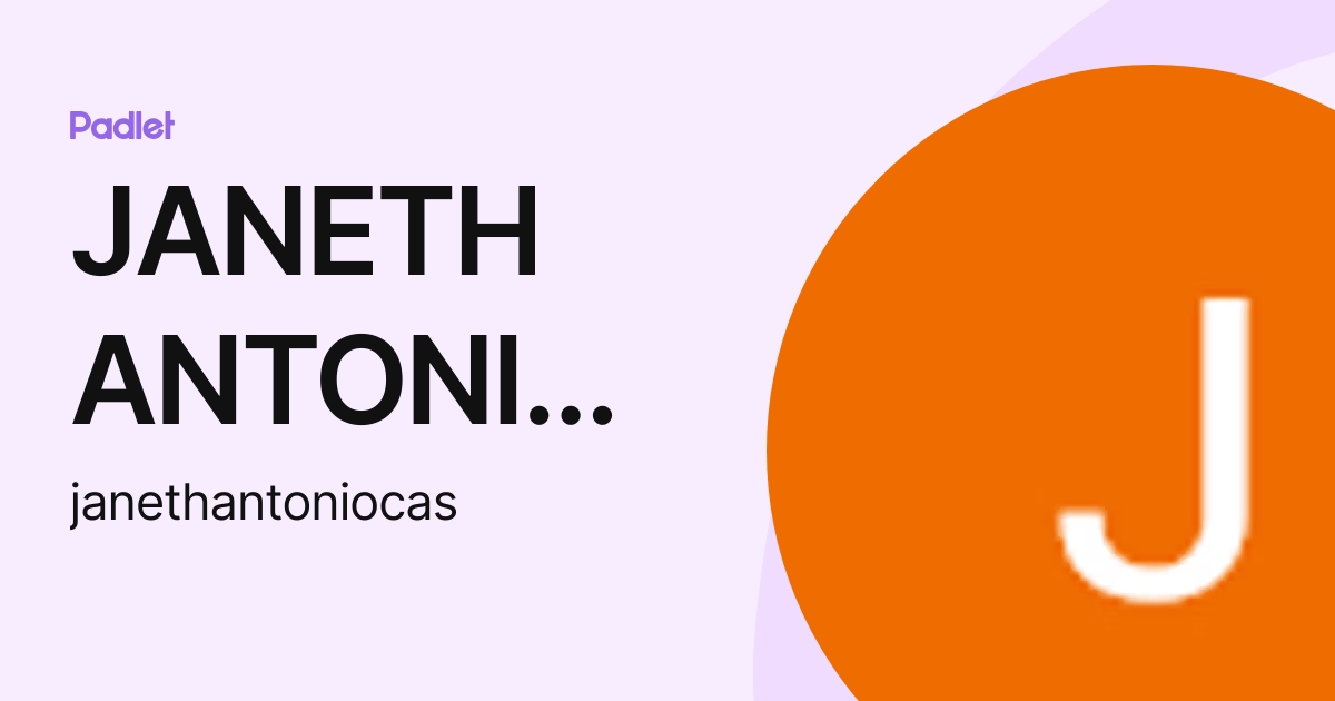 JANETH ANTONIO CASTRO (janethantoniocas) profile | Padlet