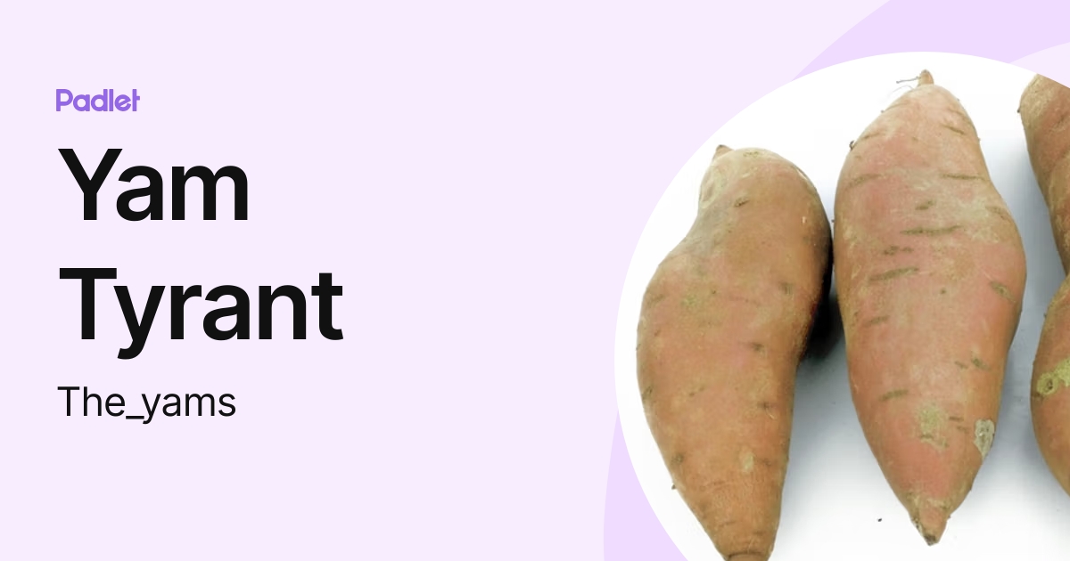 Yam Tyrant (The_yams) profile | Padlet