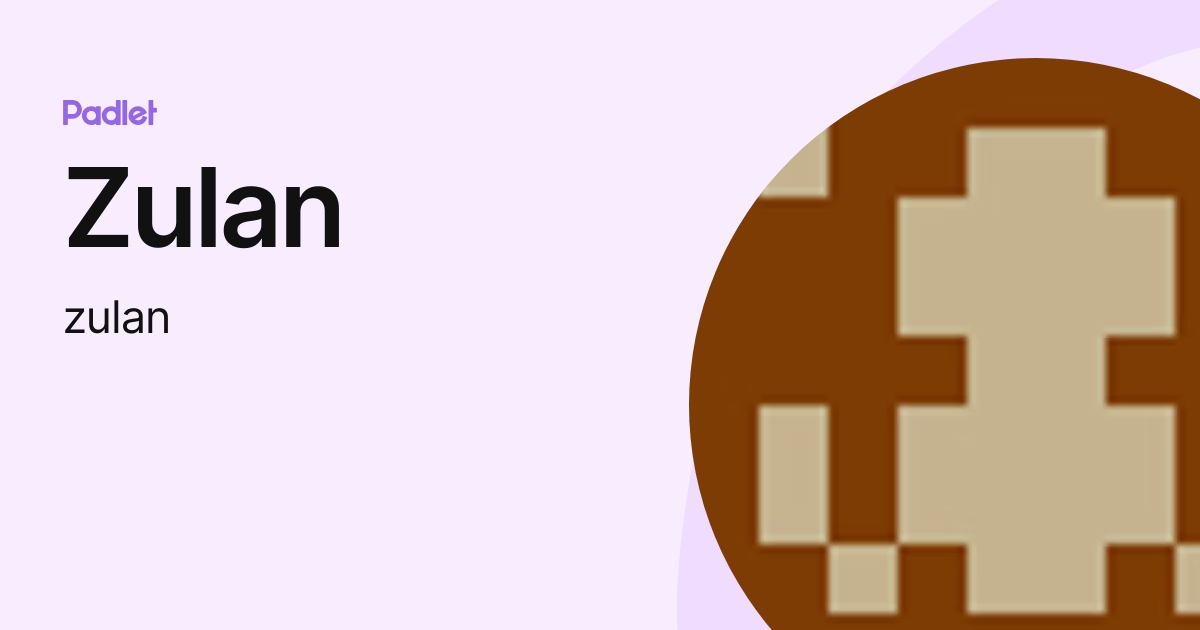 Zulan (zulan) profile | Padlet