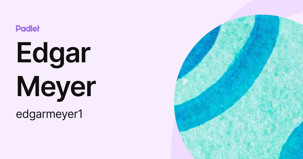 Edgar Meyer (edgarmeyer1) profile | Padlet